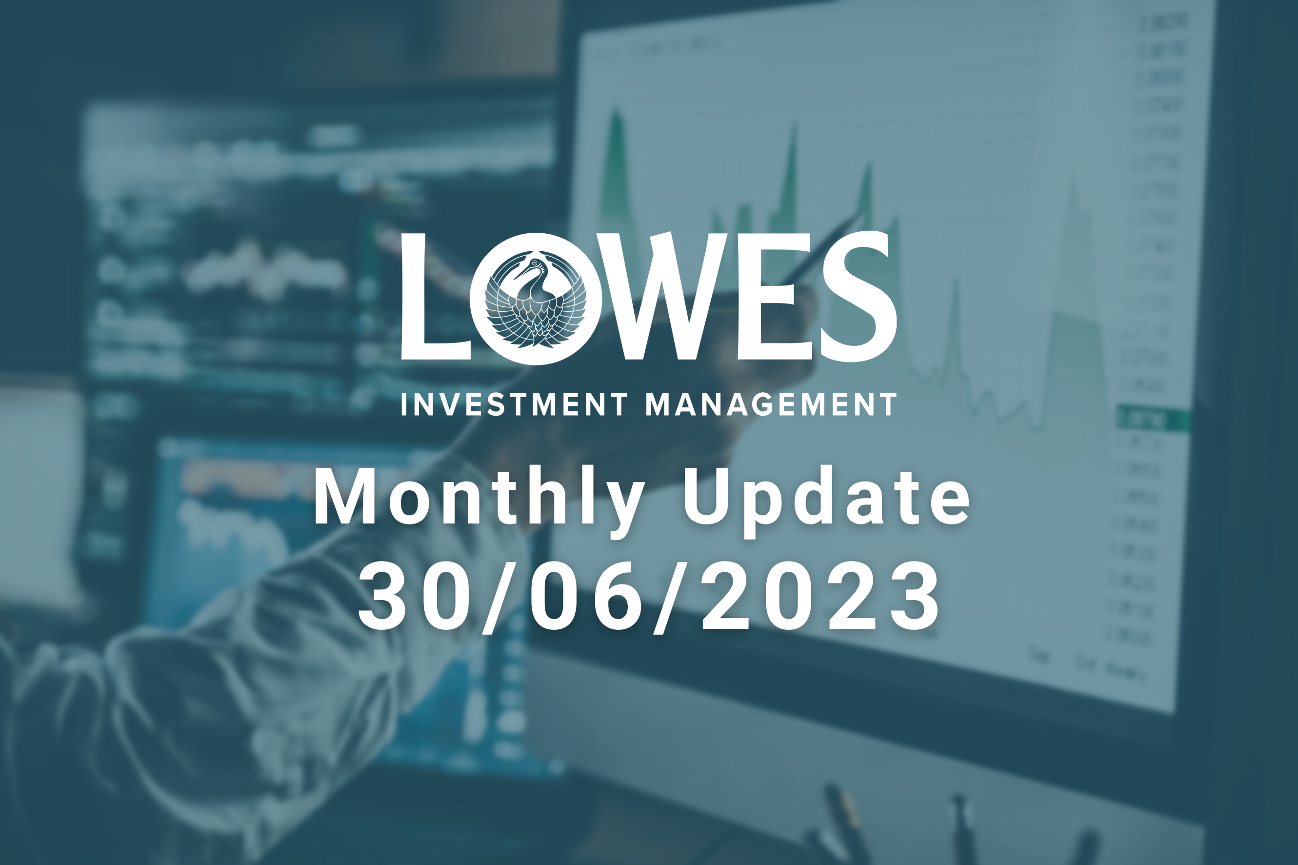 Monthly Update 30/06/2023 - Lowes Investment Management